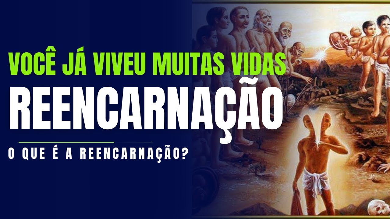 VOCÊ JÁ VIVEU VARIAS VIDAS - O QUE É A REENCARNAÇÃO No Espiritismo ...