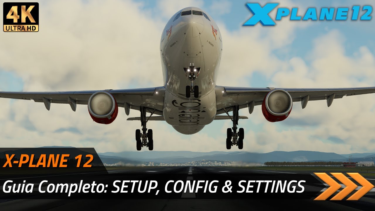 XP12 [4K] - Guia Completo: Setup, Config & Settings - EP209 - YouTube