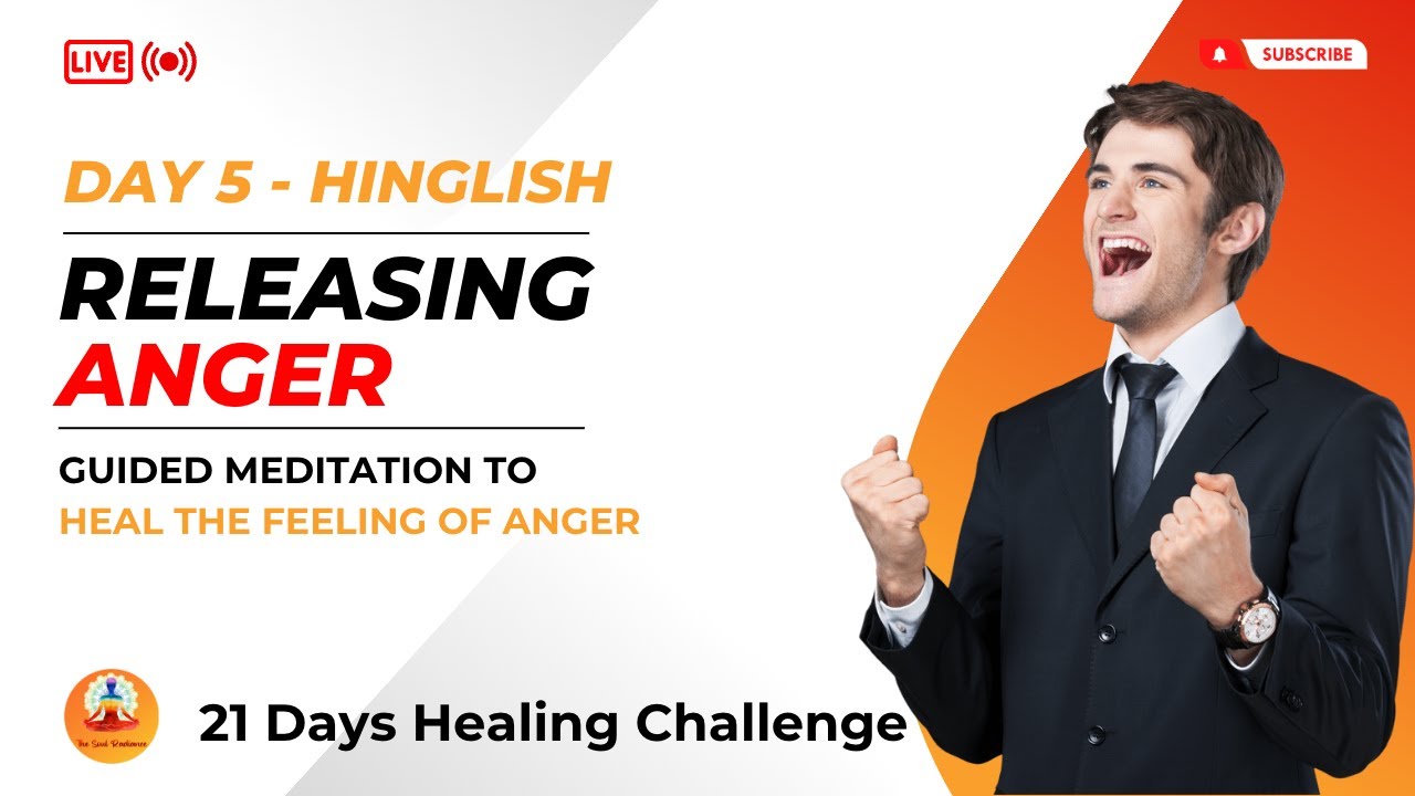 Day 5~Hinglish | Releasing Anger~Techniques for Healing Anger | 21 Days ...