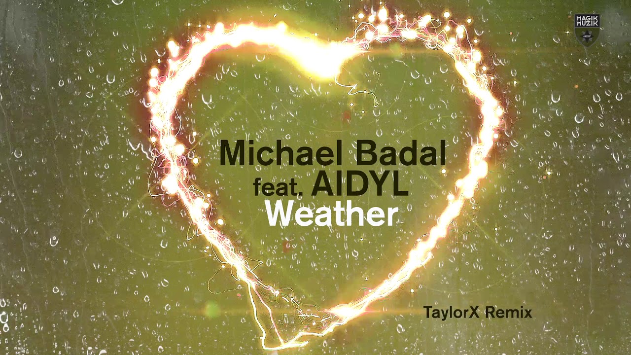 Michael Badal featuring AIDYL - Weather (TaylorX Remix) - YouTube Music