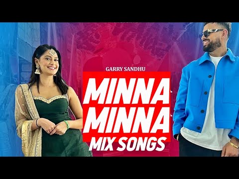 Minna Minna mix song | song Minna Minna | Garry Sandhu song Minna Minna ...