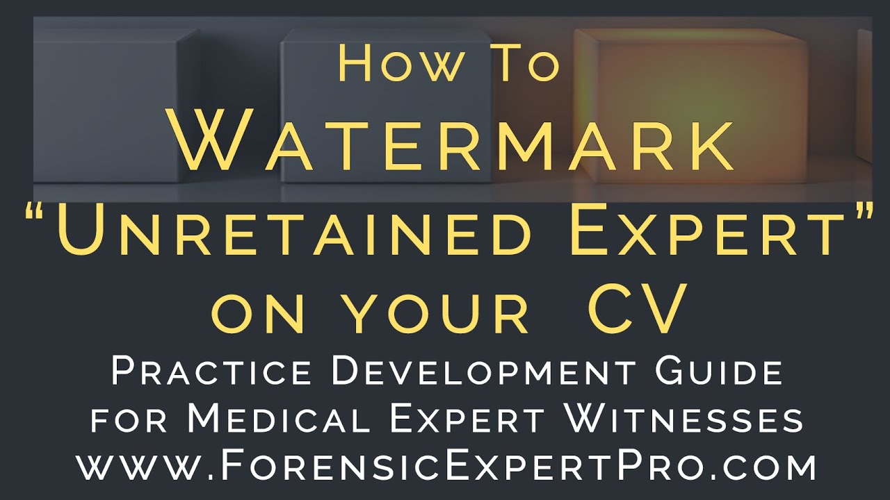 How to add an "Unretained Expert" watermark to your expert witness CV ...