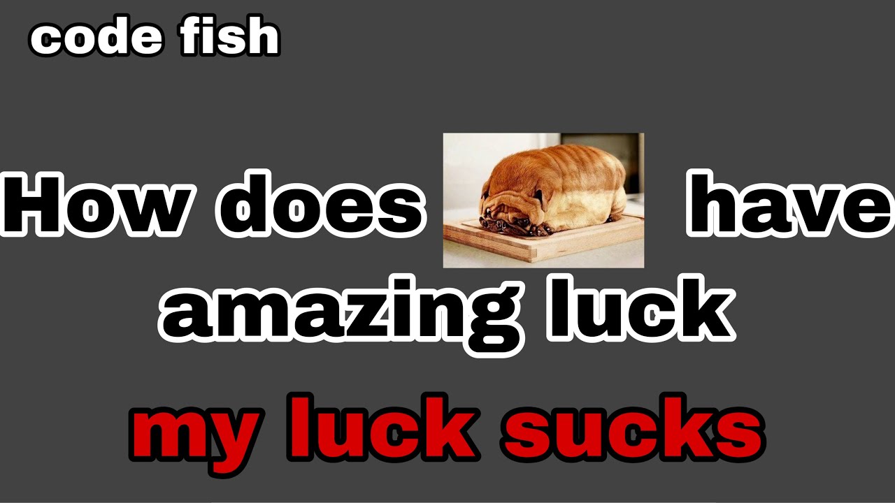 Why do I have shit luck and Bread has amazing luck - YouTube