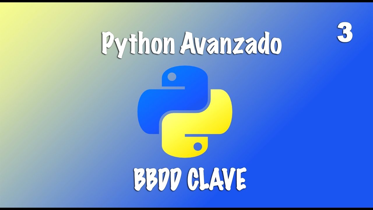 Python Avanzado - BBDD CLAVE - Video 3 - YouTube