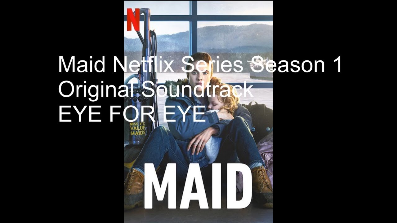 Maid Netflix Series Season 1 Original Soundtrack EYE FOR EYE - YouTube