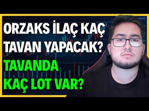 ORZAKS İLAÇ VE KİMYA (ORZAX) KAÇ TAVAN YAPACAK? | TAVANDA KAÇ LOT VAR?