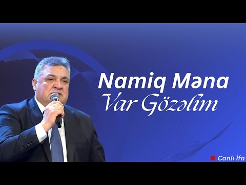 Namiq Məna - Canli ifa Var Gözəlim