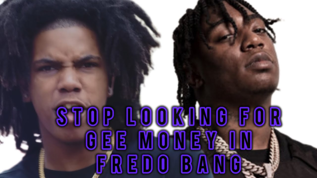 Fans needs to Stop searching for Gee Money in Fredo Bang” they’re ...