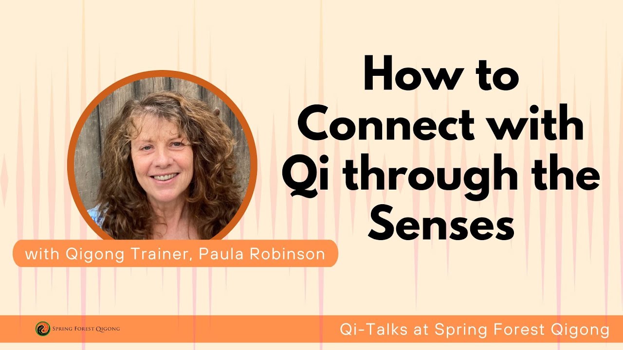 "How to Connect with Qi through the Senses" With Certified Qigong Trainer Paula Robinson - YouTube