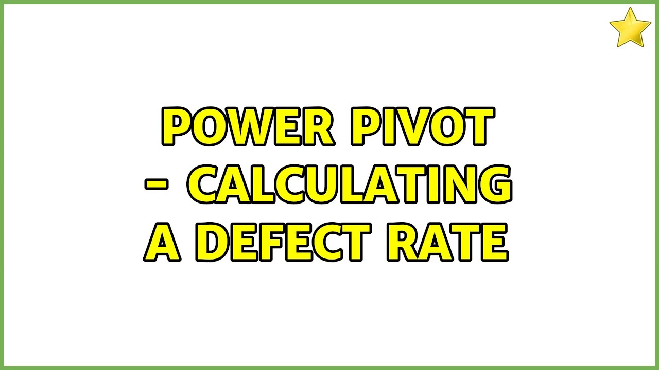 Power Pivot - Calculating a Defect Rate - YouTube