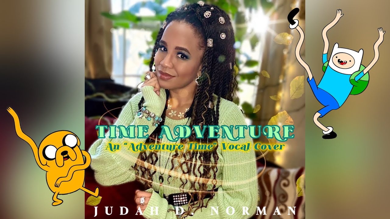 “Time Adventure: An Adventure Time Vocal Cover” by Judah D. Norman ...