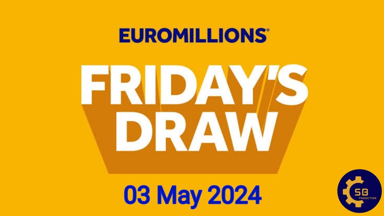 Euromillions Draw Live Results 03 May 2024 | Euromillions Live Tonight ...