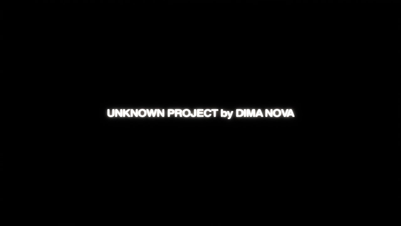 UNKNOWN PROJECT by DIMA NOVA - YouTube