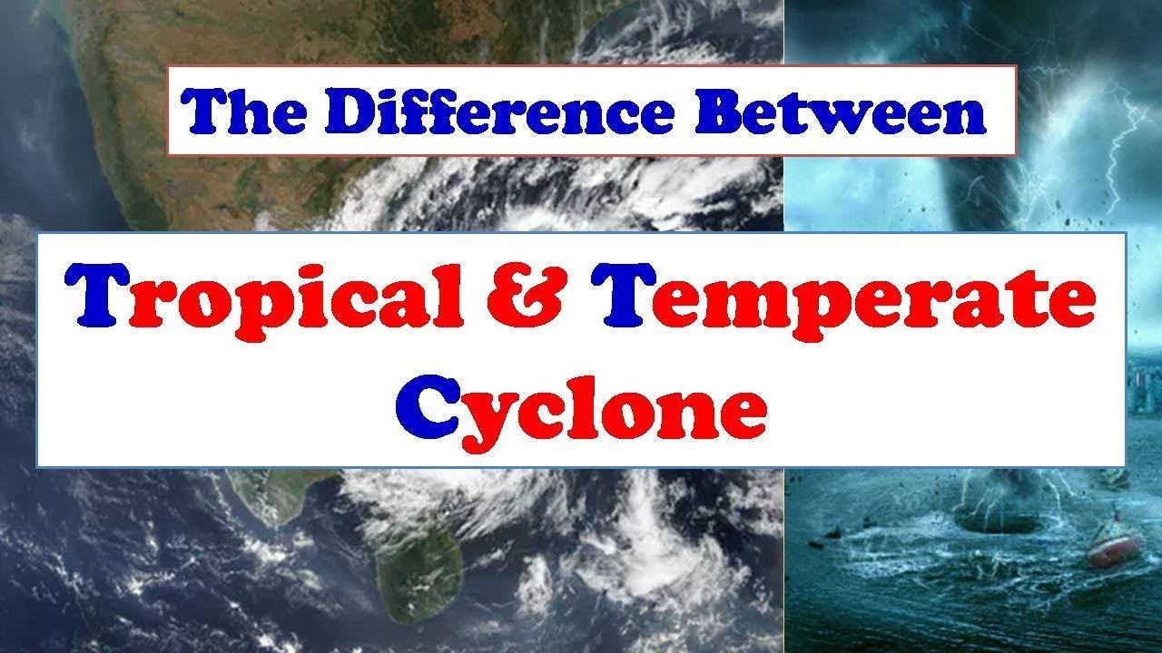 Difference Between Tropical & Temperate Cyclone - YouTube