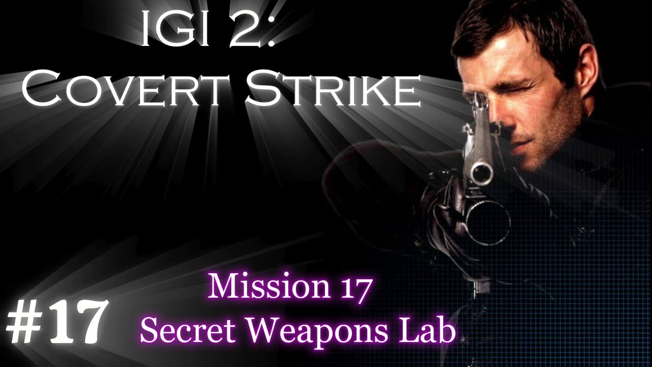 ( IGI 2 Mission 17 Secret Weapons Lab ) - YouTube