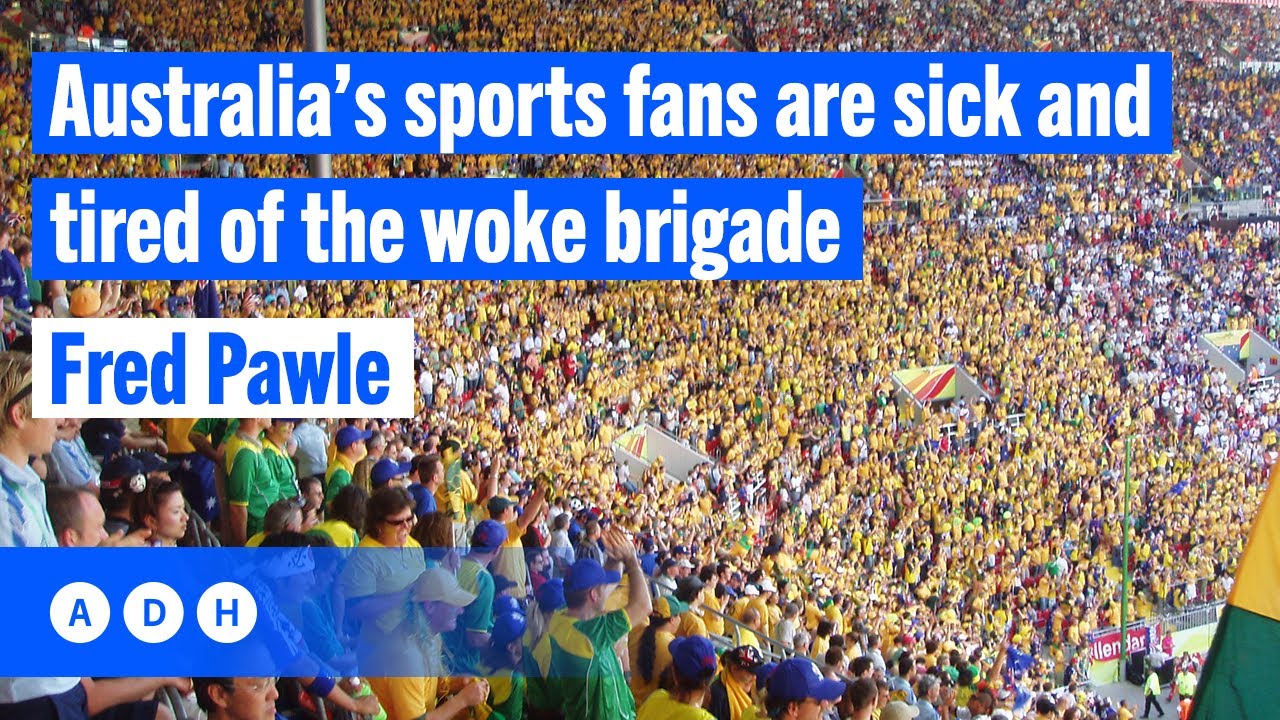 Australia’s sports fans are sick and tired of the woke brigade | Fred ...