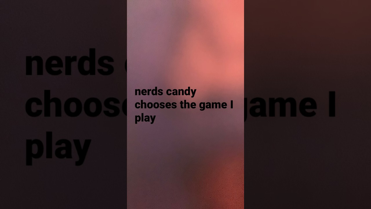 needs candy chooses the games I play! | what’s ur fav nerds flavor? | # ...