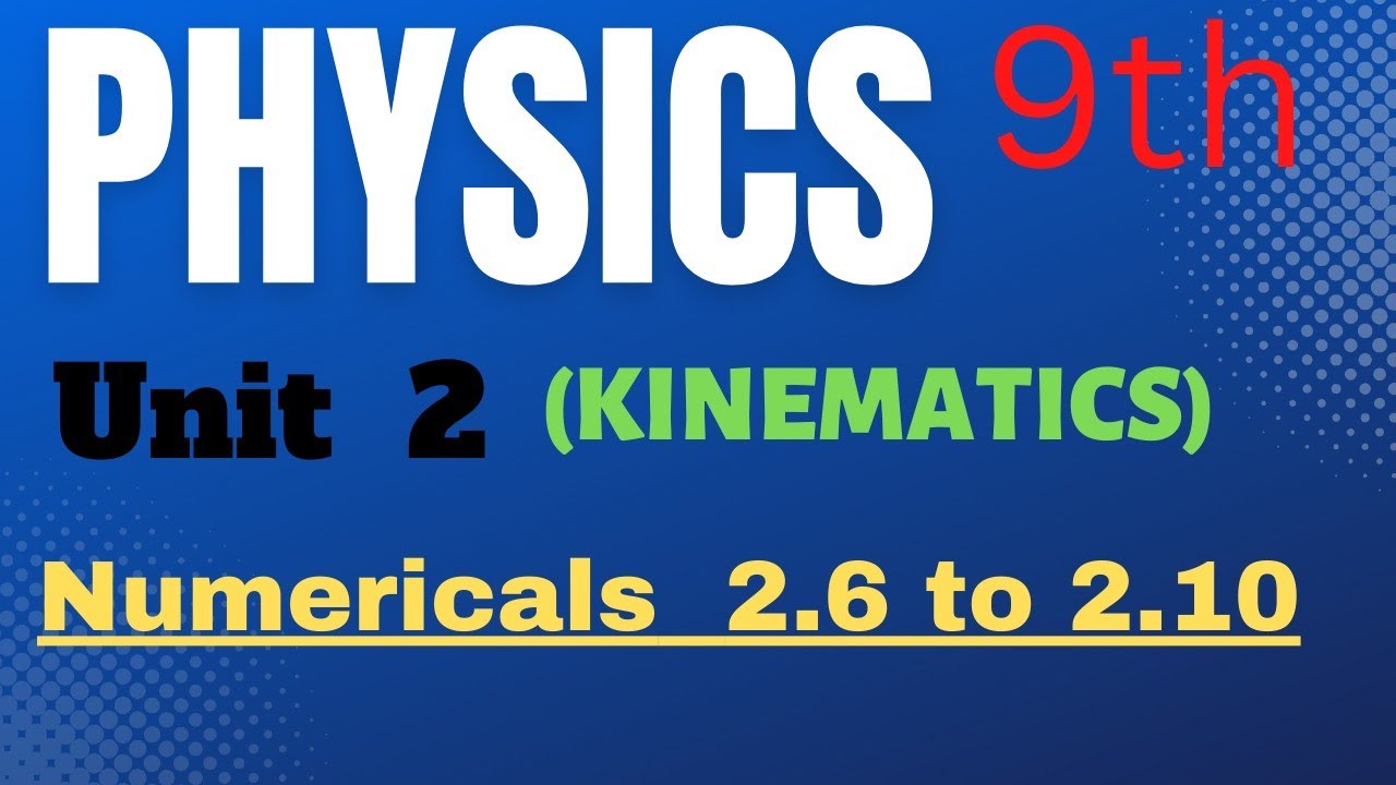 Matric part 1 physics 9th ch-2 kinematics Numericals 2.6 to 2.10 - YouTube
