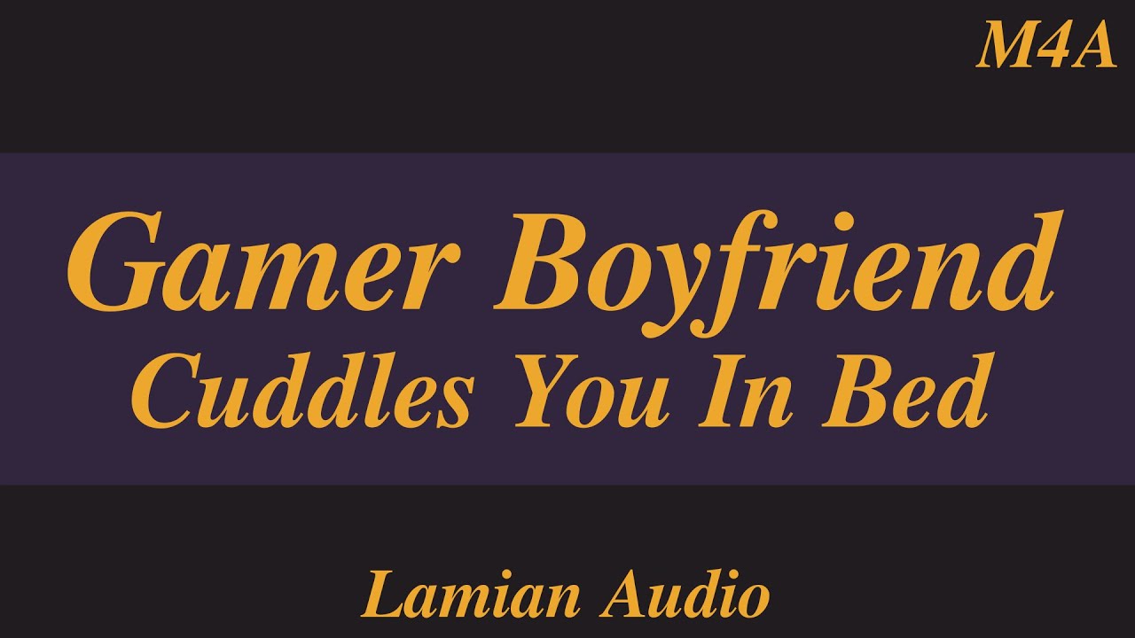 [M4A] Gamer Boyfriend Cuddles You In Bed || Reverse Tsundere ASMR RP ...