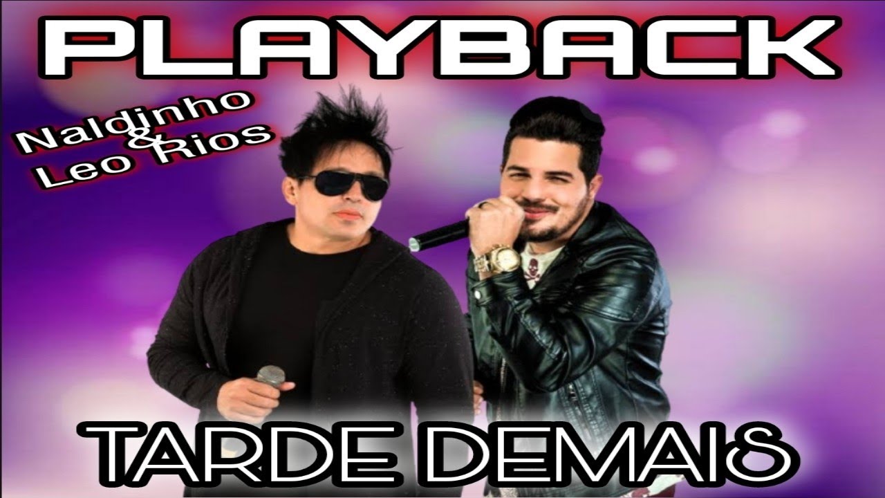 TARDE DEMAIS (PLAYBACK) NALDINHO E LEO RIOS - YouTube