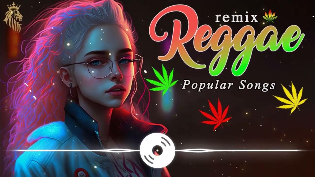 Reggae Nonstop Songs 2023 Reggae Music Mix 2023 Top 100 Reggae Love