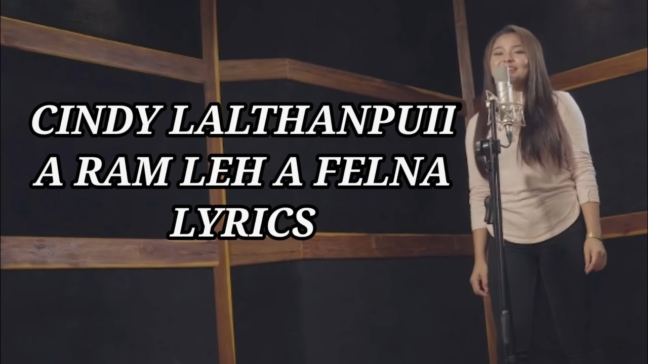Cindy Lalthanpuii ( a ram leh a felna) lyrics - YouTube