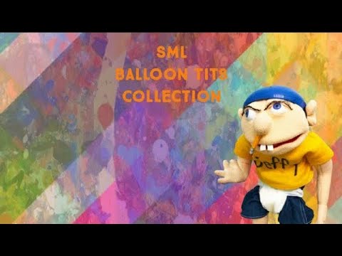 SML: Jeffy's "Balloon Tits" Collection (Updated) - YouTube