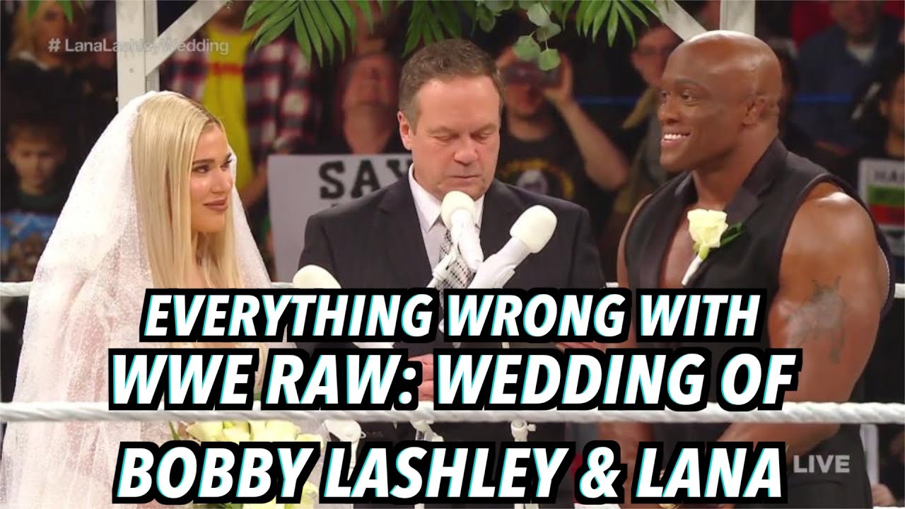 Everything Wrong With WWE Raw: WEDDING OF BOBBY LASHLEY & LANA (2019 ...