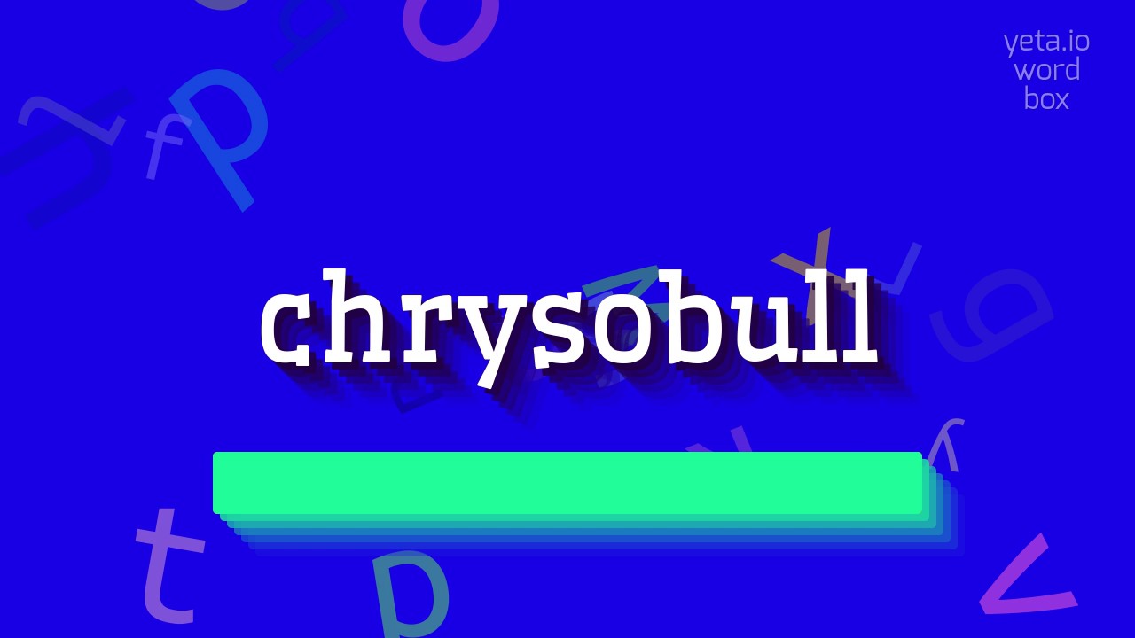 HOW TO PRONOUNCE CHRYSOBULL? #chrysobull - YouTube