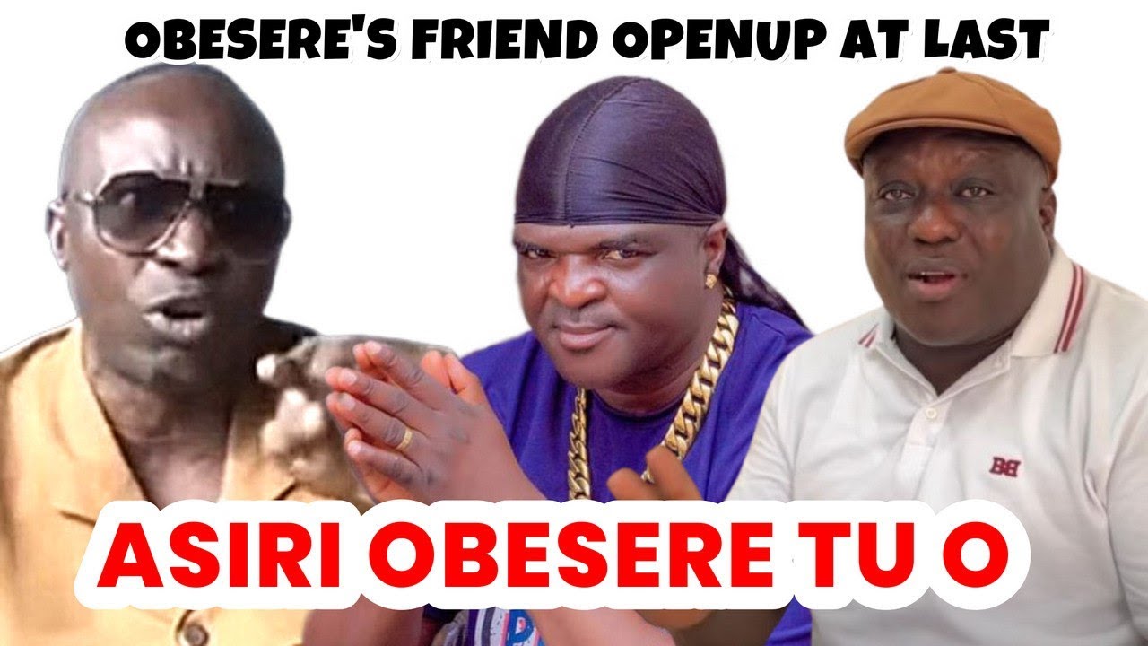 FUJI MUSIC ASIRI OBESERE TI TU O, OBESERE BEST FRIEND EXPOSE DEEP ...