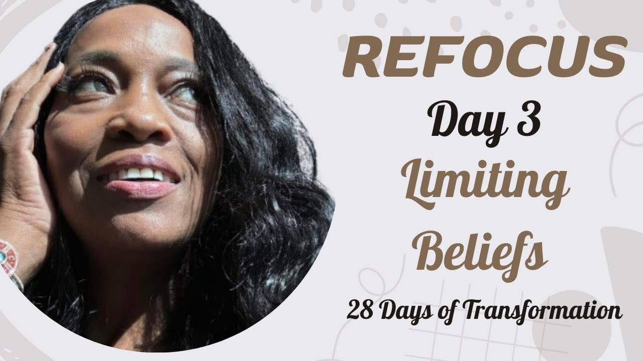 Day 3 Break Free from Limiting Beliefs ReFocus Mindset in 28 Days - YouTube