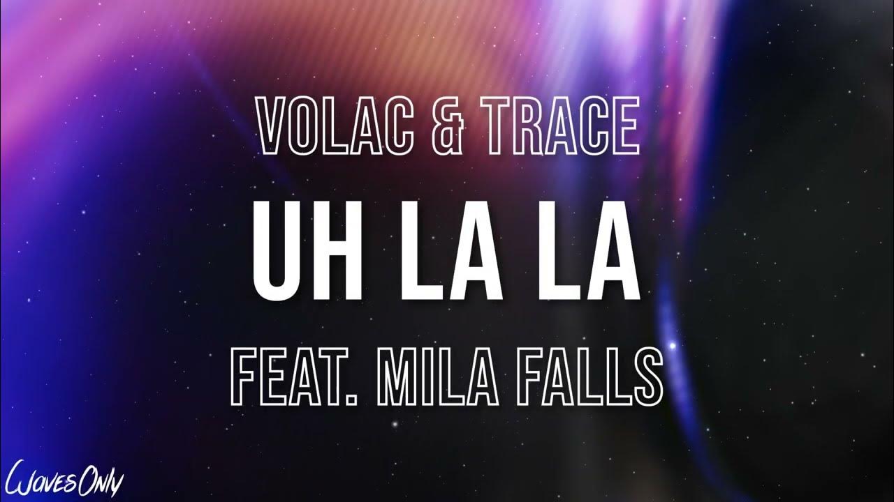 VOLAC & Trace - Uh La La feat. Mila Falls (Lyrics) - YouTube