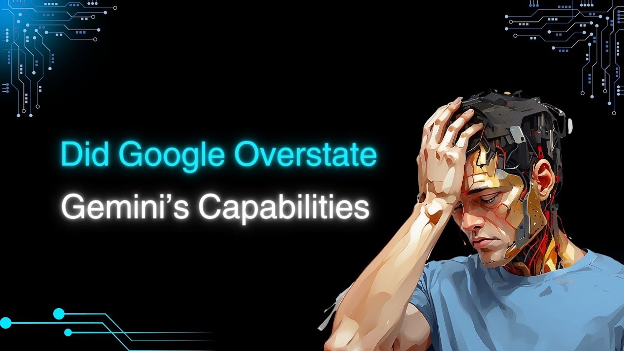 Unveiling the Truth: Did Google Overstate Gemini’s Capabilities ...