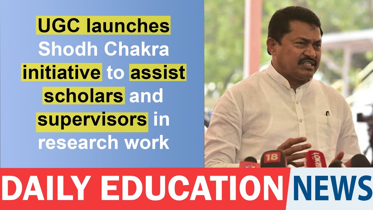 UGC launches Shodh Chakra initiative to assist scholars and supervisors ...