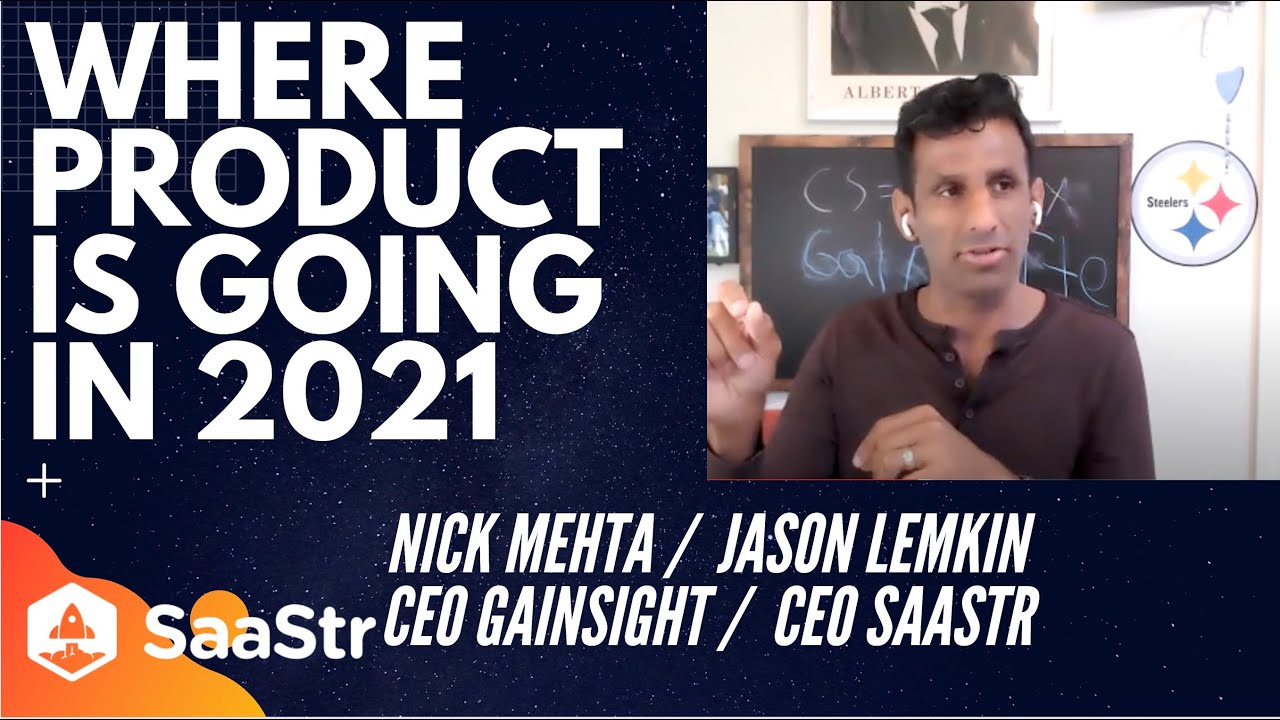 Where Product Development is Going in 2021 with Nick Mehta, CEO of ...