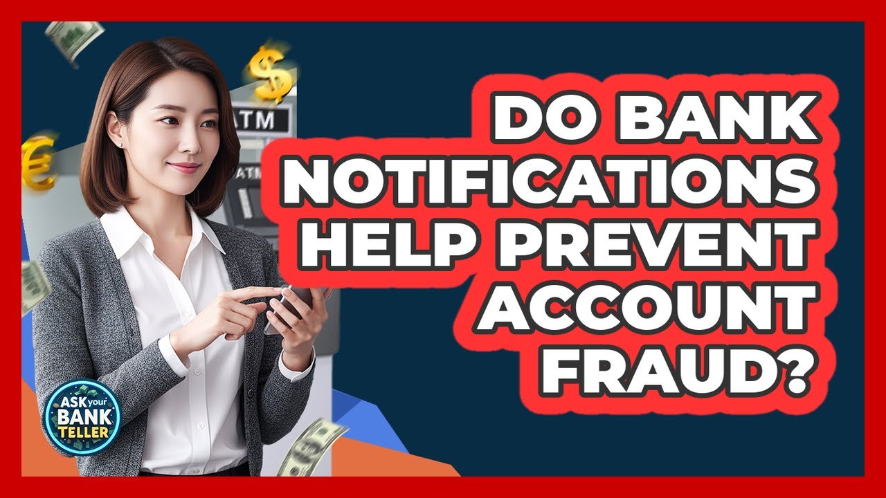 Do Bank Notifications Help Prevent Account Fraud? - YouTube