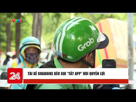Tài xế GrabBike kêu gọi “tắt app” đòi quyền lợi | VTV24