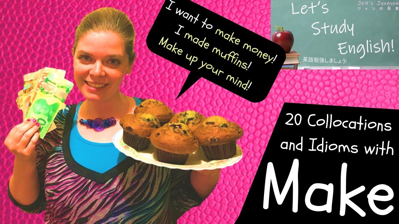 20 Expressions with MAKE: Make Collocations and Make Idioms! Make ...