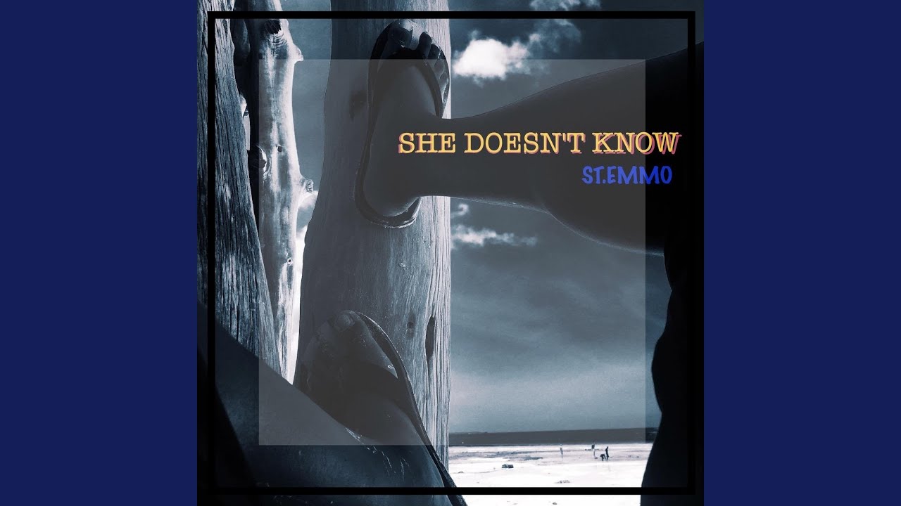 She Doesn't Know - YouTube