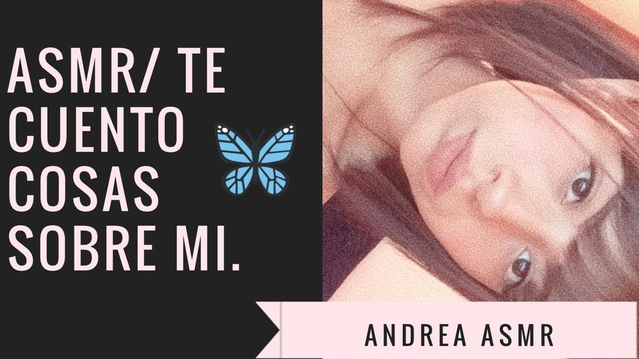ASMR| Te cuento cositas sobre mi| Andrea ASMR 🦋 - YouTube