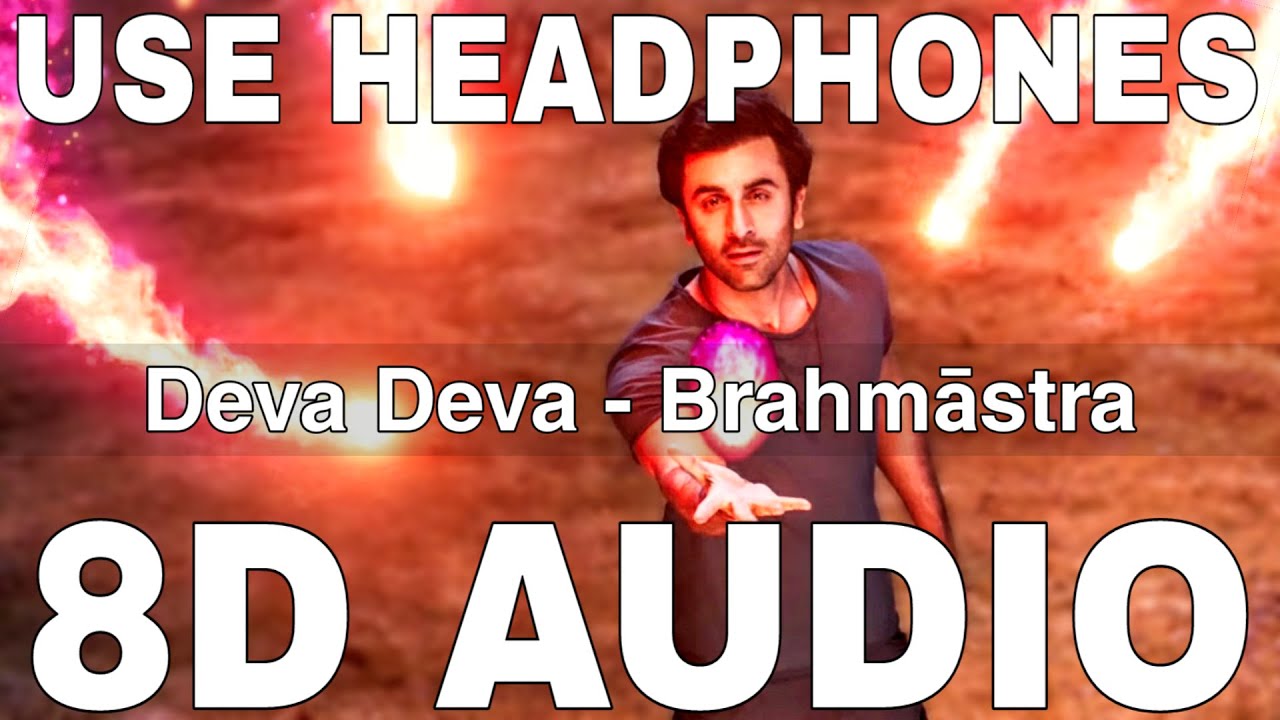 Deva Deva (8D Audio) || Brahmastra || Arijit Singh || Jonita Gandhi || Ranbir Kapoor, Alia Bhatt ...