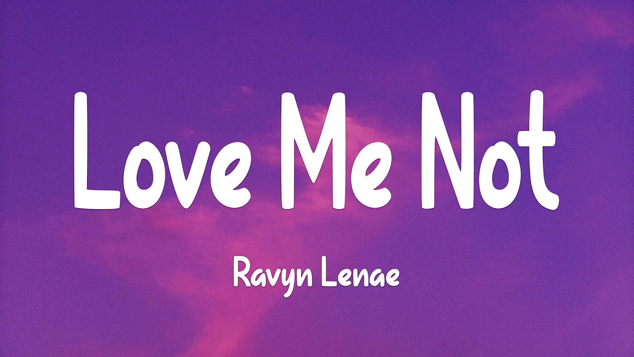 Ravyn Lenae - Love Me Not (Lyrics) - YouTube