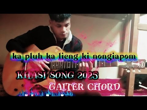 Ka pluh ka lieng Ki nongiapom|| khasi song 2025 || lyrics video guiter chords 