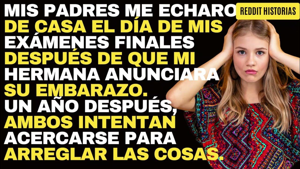 Mis padres me echaron de casa el día de mis exámenes finales después de que mi hermana anunciara ...