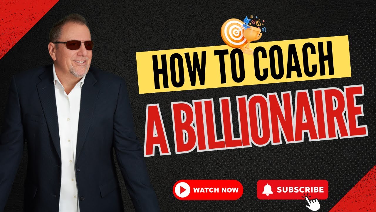 How to Coach a Billionaire - YouTube