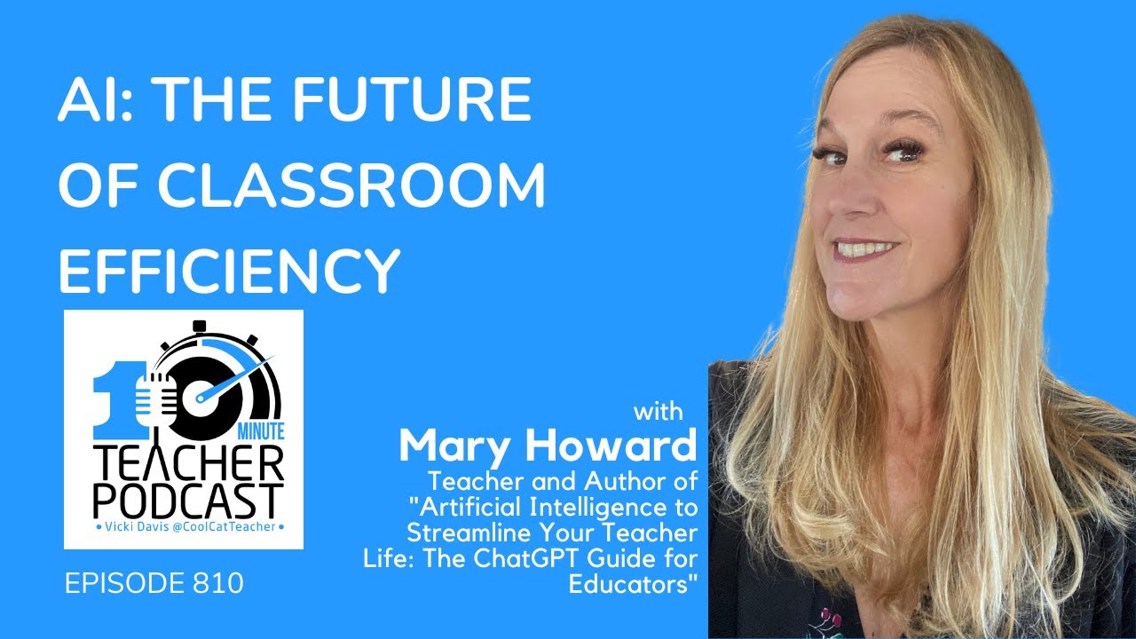 AI: The Future of Classroom Efficiency with Mary Howard - Episode 810 ...