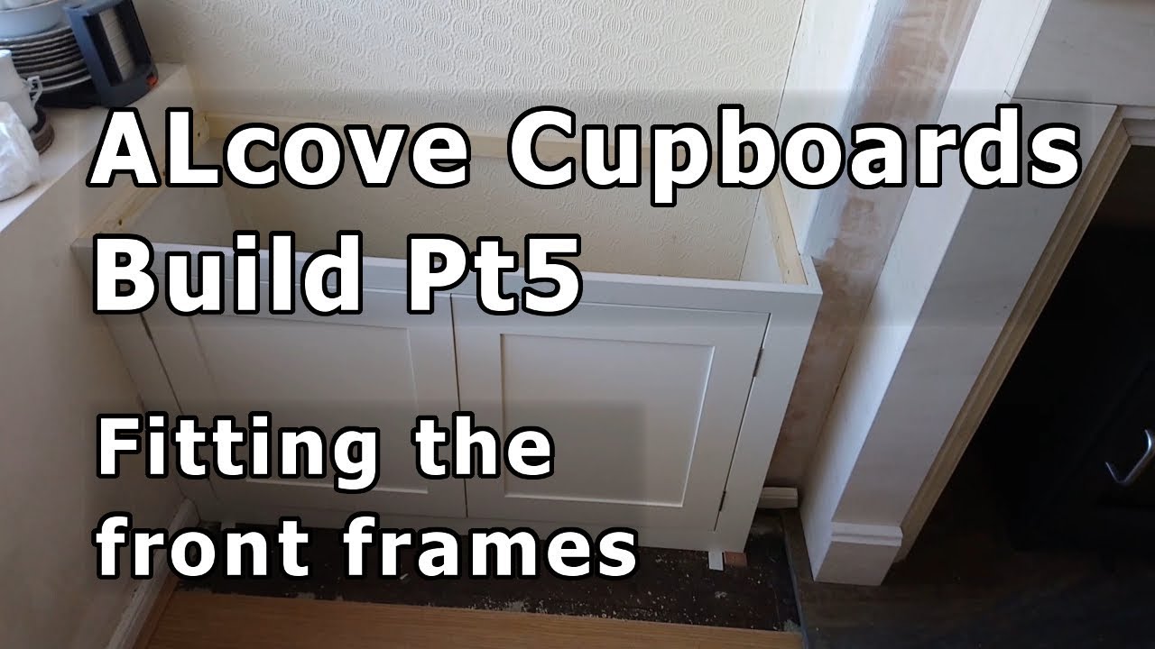 Alcove Cupboards Build Pt5 - Fitting the front frames - YouTube