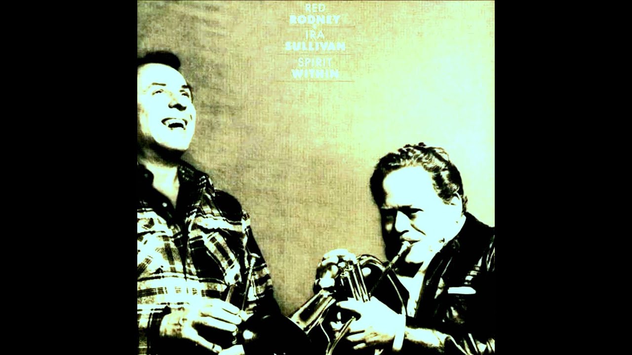 Red Rodney & Ira Sullivan - Spirit Within - YouTube