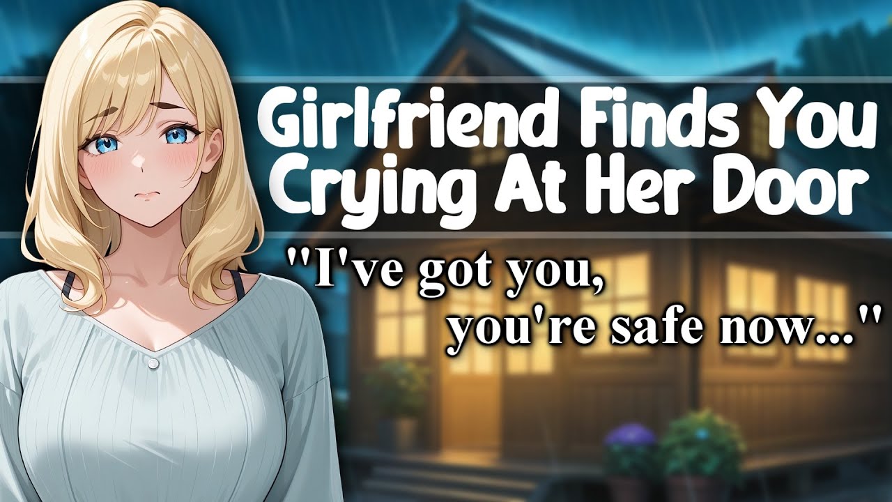 [ASMR] Girlfriend Finds You Crying At Her Door [F4A] [Sleep Aid ...