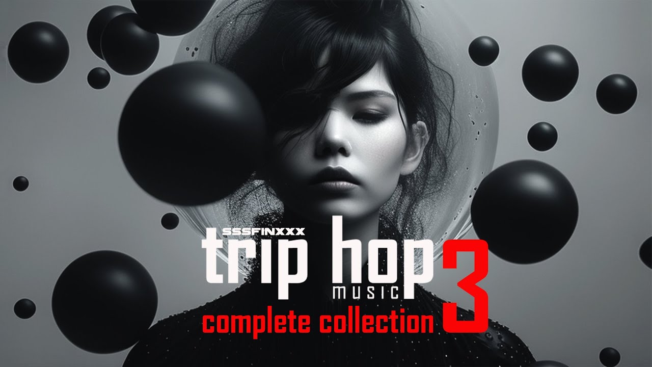👽 Complete trip hop collection 3 | downtempo music mix | chill lofi ...